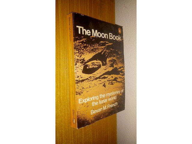 The Moon book/ Exploring The Mysteries Of The Lunar Wor