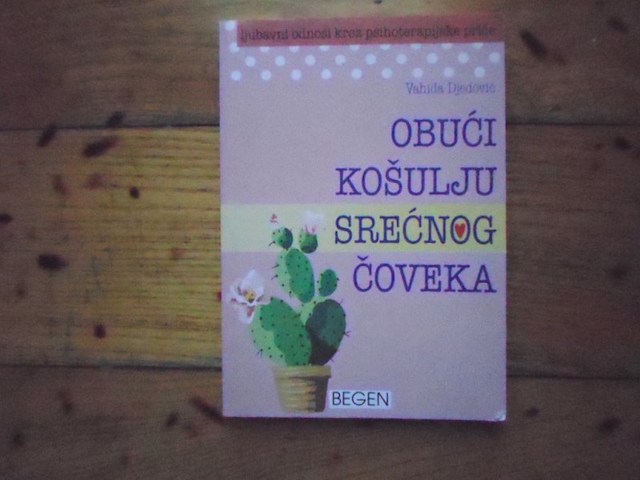 VAHIDA DJEDOVIĆ - OBUCI KOŠULJU SREČNOG ČOVEKA RETKO