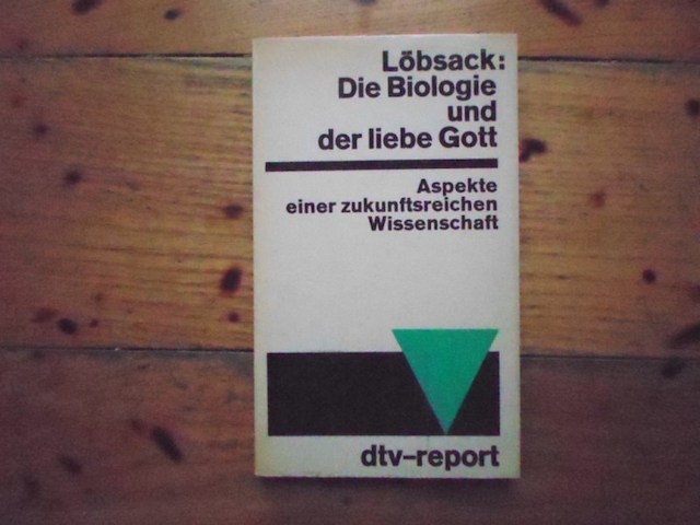 THEO LOBSACK-DIE BIOLOGIE UND DER LIEBE GOTT