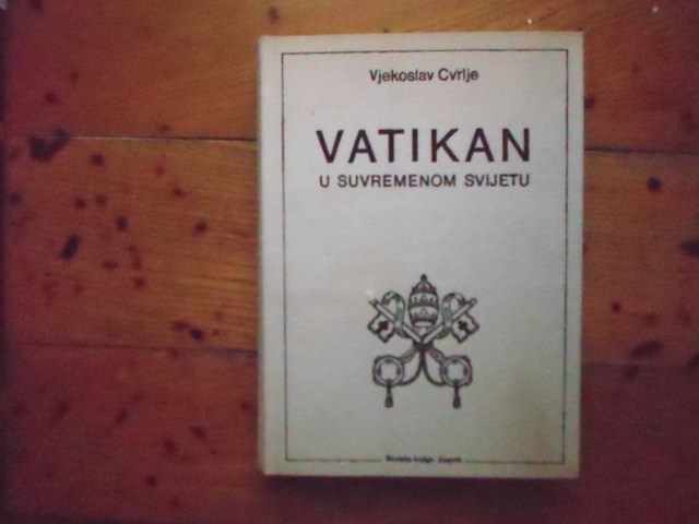 VJEKOSLAV CVRLJE - VATIKAN U SUVREMENOM SVIJETU