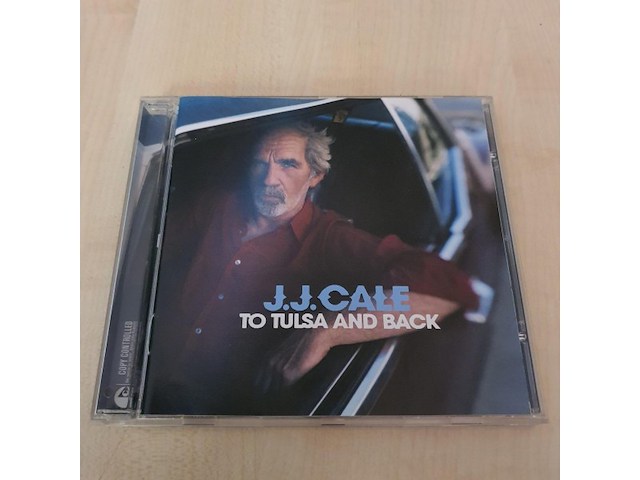 J.J. Cale – To Tulsa And Back