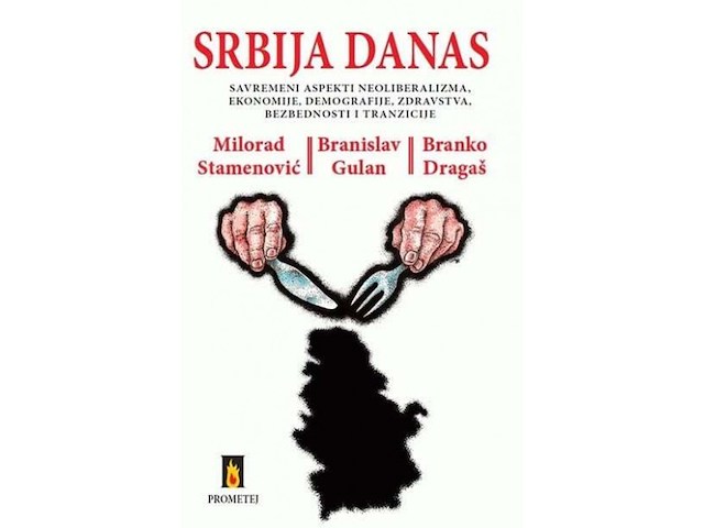 Srbija danas - savremeni aspekti neoliberalizma, ekonomije, demografije, zd