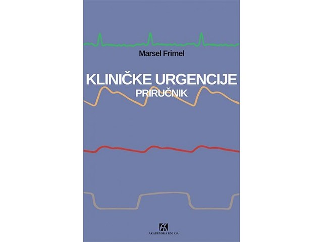 Kliničke urgencije: priručnik - Marsel Frimel