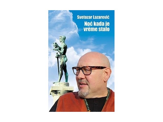 Noć kada je vreme stalo - Svetozar Lazarević