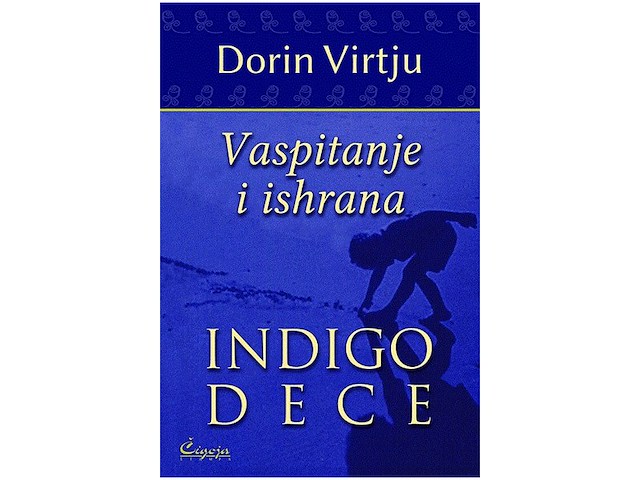 Vaspitavanje i ishrana indigo dece - Dorin Virtju