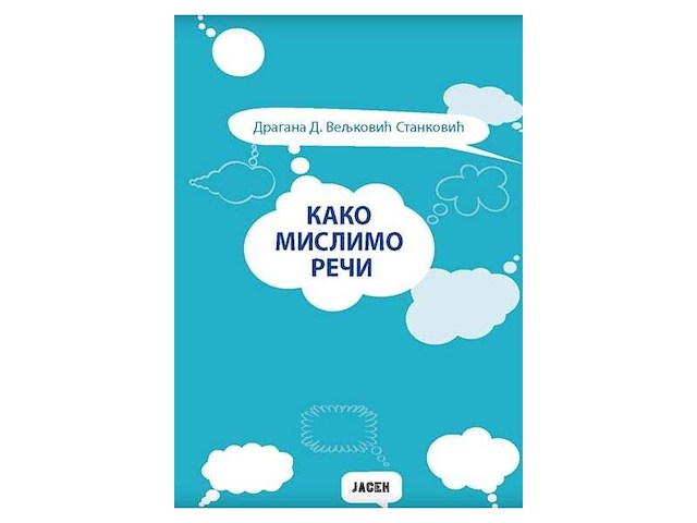 Kako mislimo reči - prilozi proučavanju kognitivnih aspekata srpske leksike