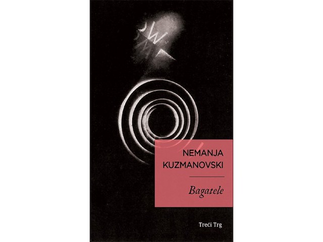 Bagatele - Nemanja Kuzmanovski