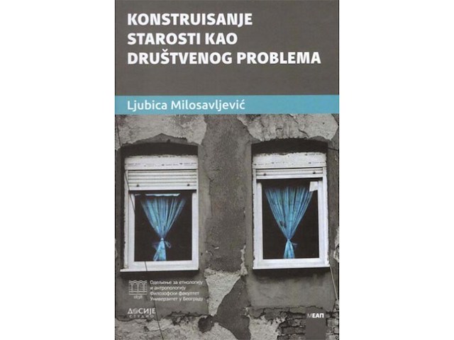 Konstruisanje starosti kao društvenog problema - Ljubica Milosavljević