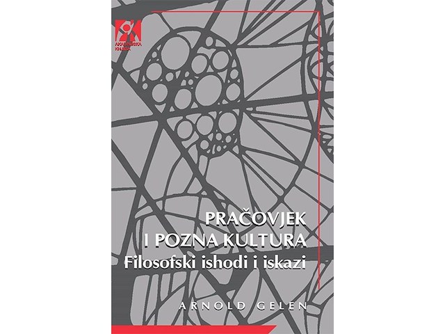 Pračovjek i pozna kultura: filosofski ishodi i iskazi - Gelen Arnold