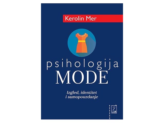 Psihologija mode: izgled, identitet i samopouzdanje - Kerolin Mer