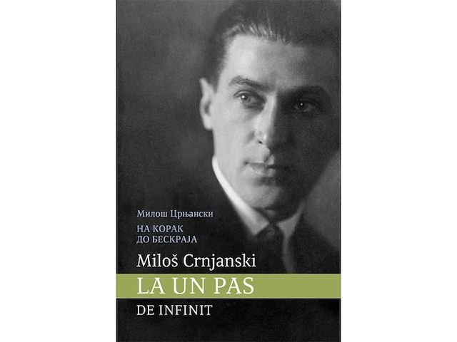 Na korak do beskraja / La un pas de infinit - Miloš Crnjanski