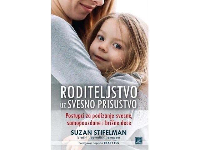 Roditeljstvo uz svesno prisustvo - Suzan Stifelman