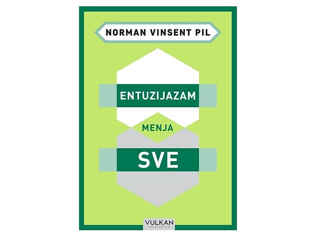 Entuzijazam menja sve - Norman Vinsent Pil