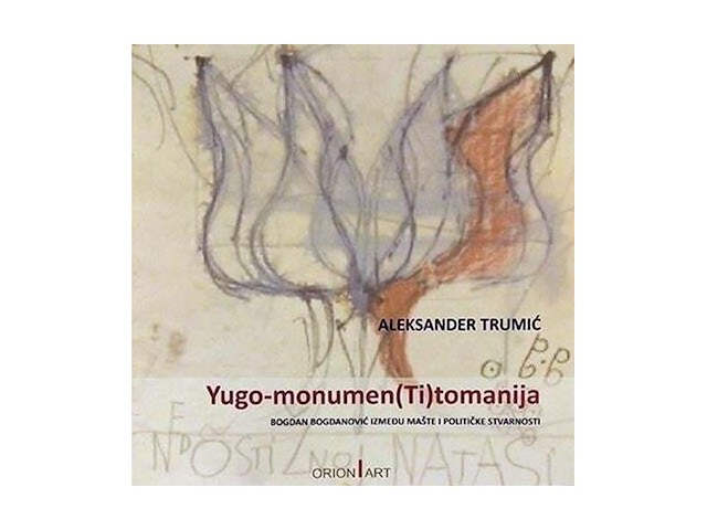 Yugo-monumen(Ti)tomanija - Aleksander Trumić