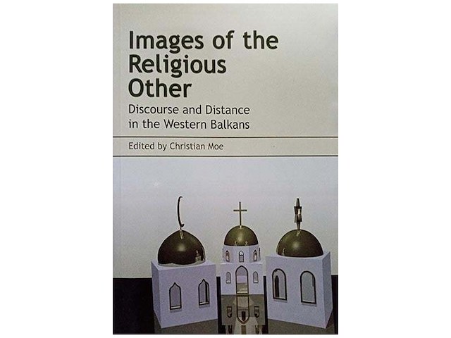 Images of the Religious Other: Discourse and Distance in the Western Balkan