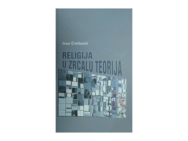 Religija u zrcalu teorija - Ivan Cvitković