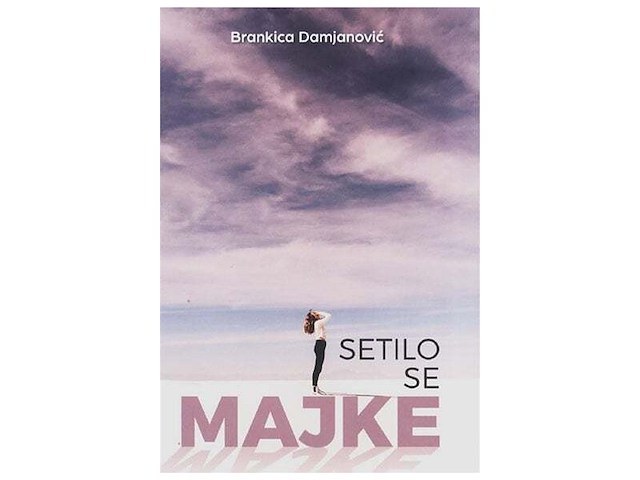 Setilo se majke - Brankica Damjanović