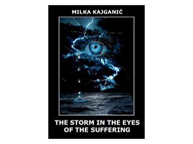 The Storm in the Eyes of Suffering - Milka Kajganić