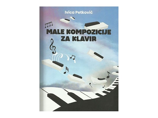 Male kompozicije za klavir - Ivica Petković