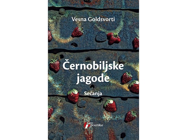 Černobiljske jagode - Vesna Goldsvorti