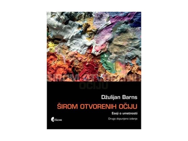 Širom otvorenih očiju, 2. dopunjeno izdanje - Džulijan Barns