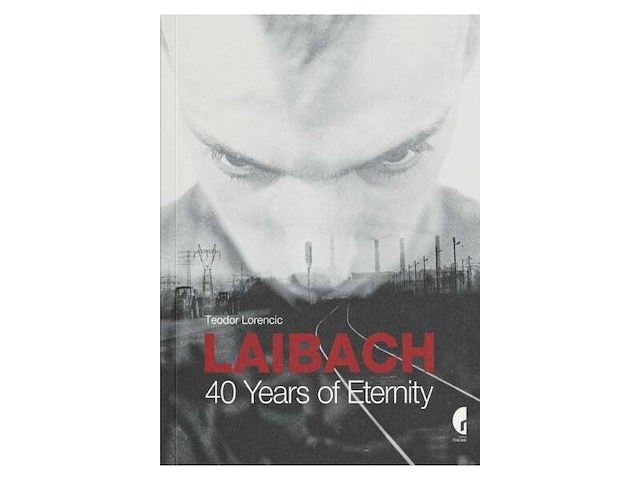 Laibach - 40 years of eternity - Teodor Lorenčič