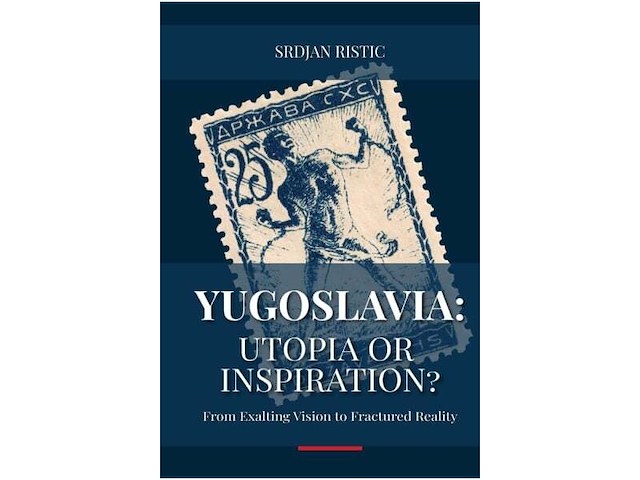 Yugoslavia: Utopia or inspiration? - Srđan Ristić