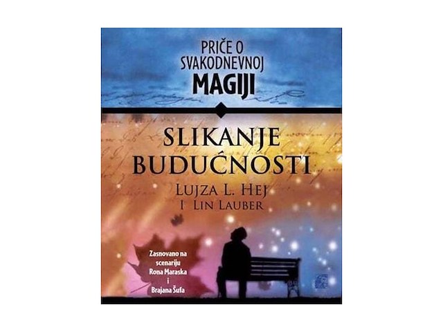 Slikanje budućnosti - priče o svakodnevnoj magiji - Lujza Hej