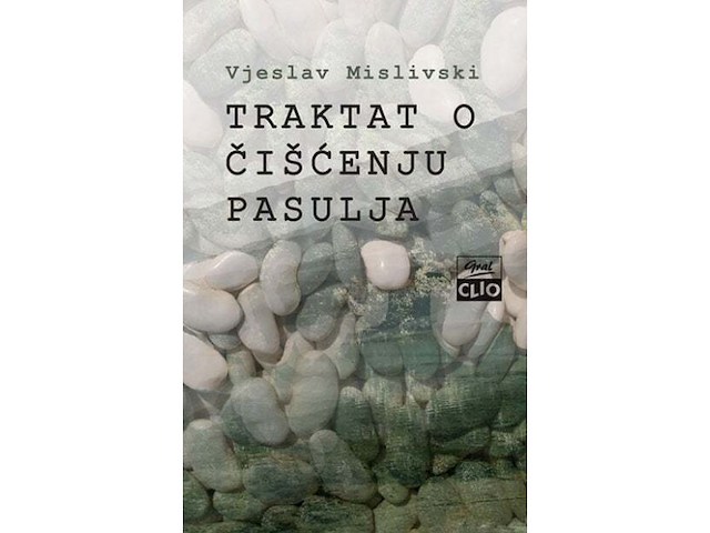 Traktat o čišćenju pasulja - Vjeslav Mislivski