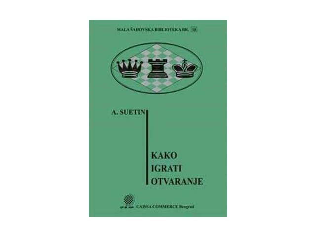 Kako igrati otvaranje: mala šahovska biblioteka - A. S. Suetin