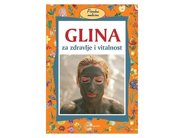 Glina za zadravlje i vitalnost - Erazmo Bucaki