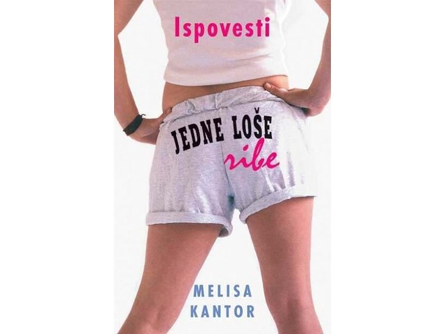 Ispovesti jedne loše ribe - Melisa Kantor