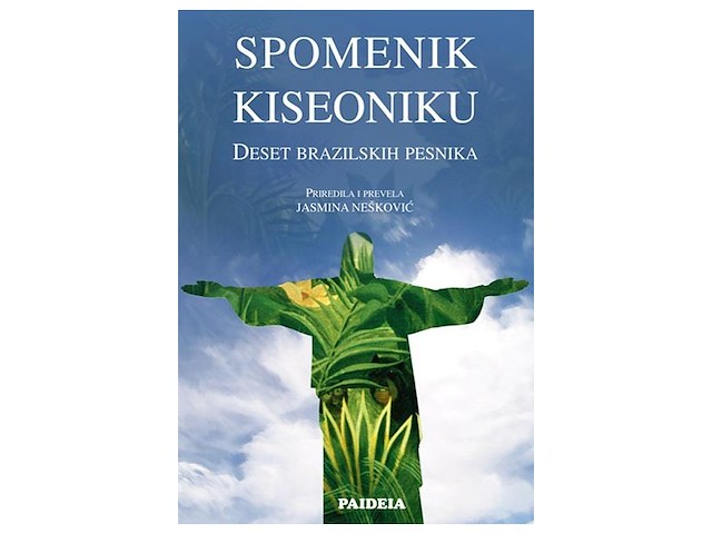 Spomenik kiseoniku: deset brazilskih pesnika - Više Autora