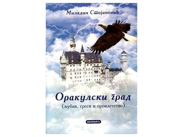 Orakulski grad - ljubav, gresi i prokletstvo - Miladin Stojanović