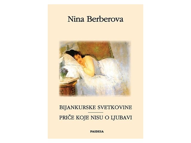 Bijankurske svetkovine / Priče koje nisu o ljubavi - Nina Berberova