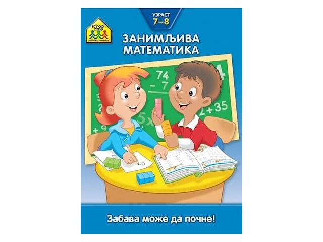 School Zone - zanimljiva matematika 7 - 8 - Nebojša Burzan