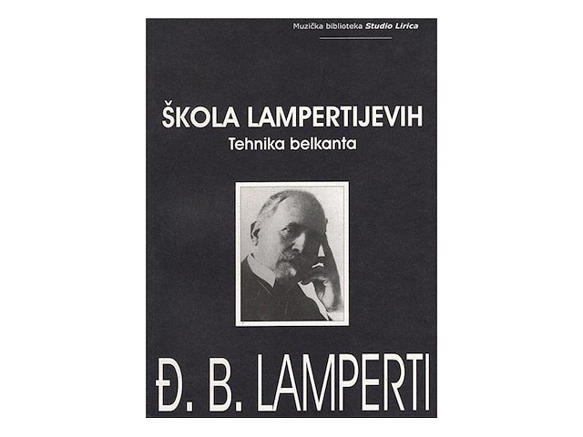 Škola Lampertijevih: tehnika belkanta - Đ. B. Lamperti