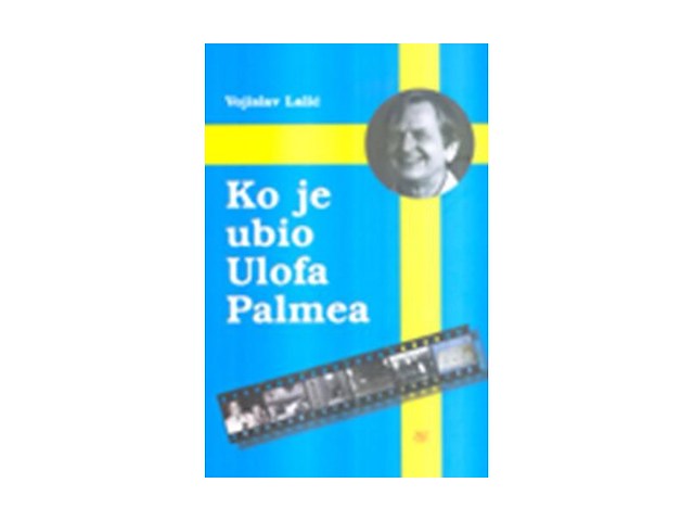 Ko je ubio Ulofa Palmea - Vojislav Lalić