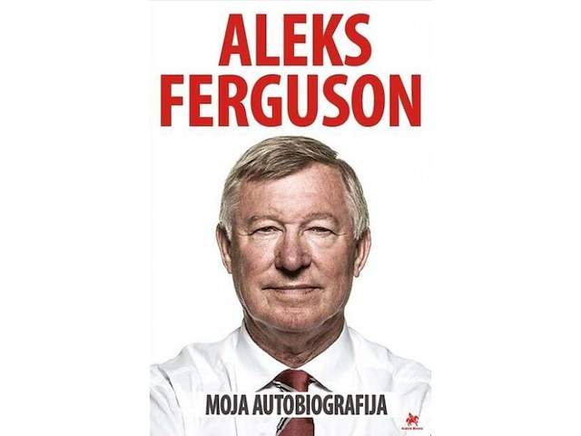 Moja autobiografija - Aleks Ferguson