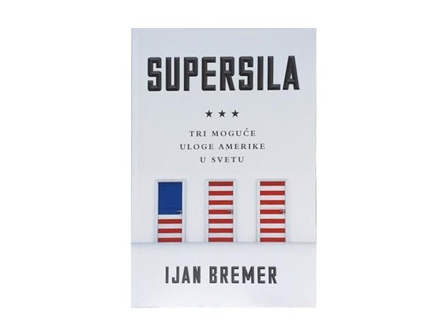 Supersila: tri moguće uloge amerike u svetu - Ijan Bremer