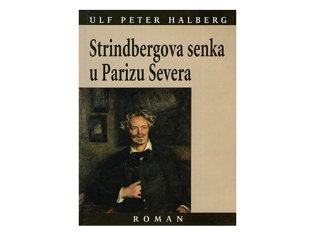 Strindbergova senka u Parizu severa - Ulf Peter Halberg