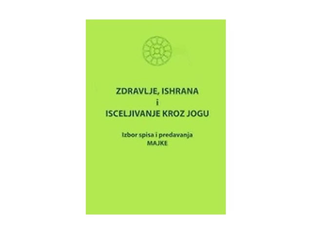 Zdravlje, ishrana i isceljivanje kroz jogu - Mira Alfasa