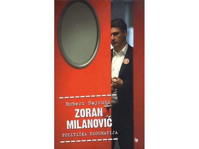 Zoran Milanović: politička biografija - Robert Bajruši