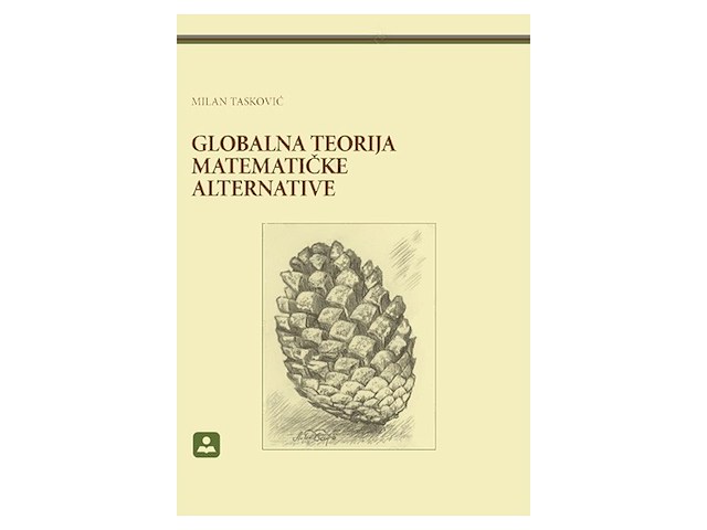 Globalna teorija matematičke alternative - Milan R. Tasković