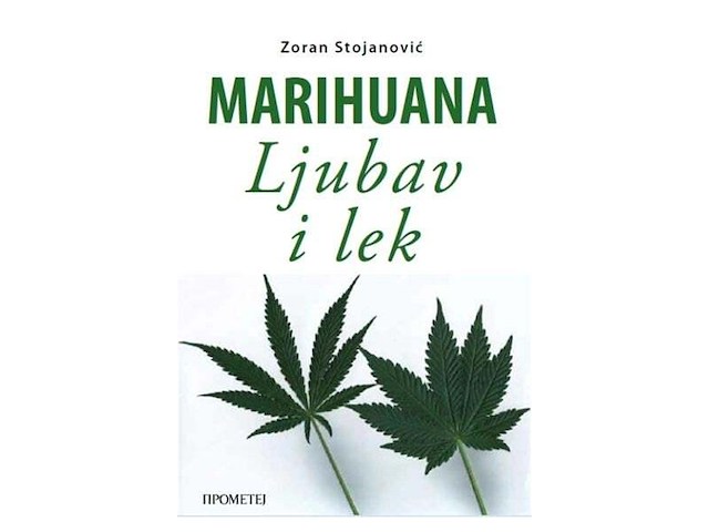 Marihuana: ljubav i lek - Zoran Stojanović