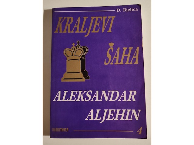 Kraljevi šaha 4 - Aleksandar Aljehin