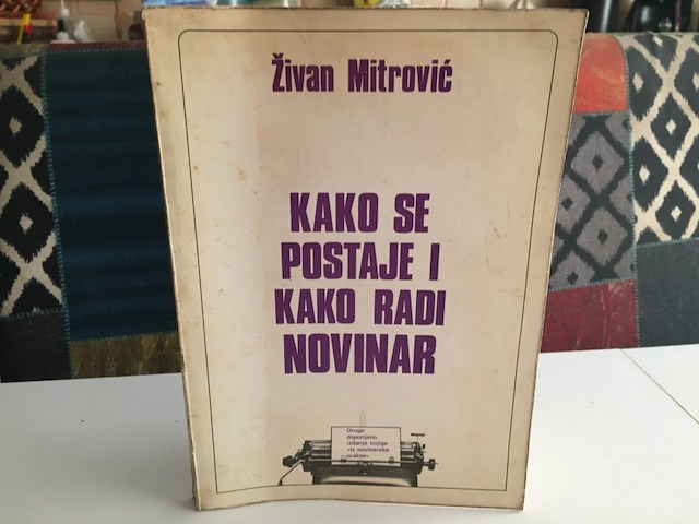 Kako se postaje i kako radi novinar  Živan Mitrović