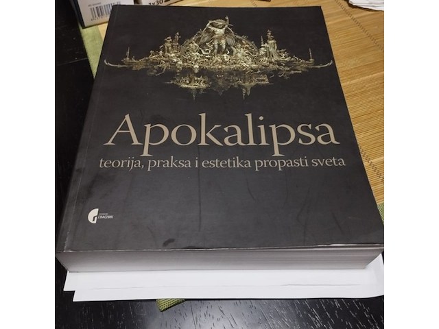 APOKALIPSA,TEORIJA, PRAKSA I ESTETIKA PROPASTI SVETA,5+