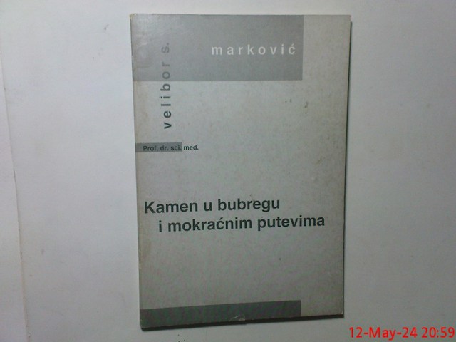 VELIBOR MARKOVIC  -KAMEN U BUBREGU I MOKRACNIM PUTEVIMA