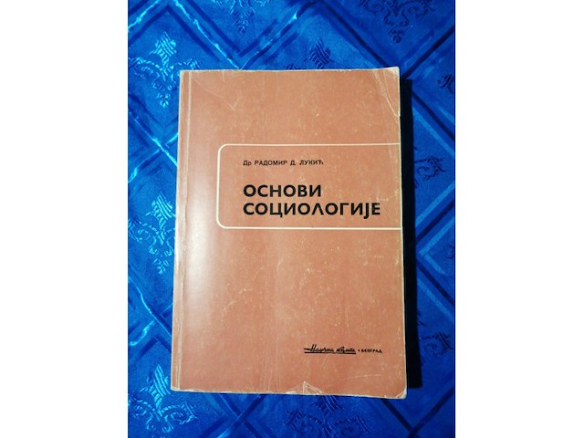 Dr Radomir D. Lukić: OSNOVI SOCIOLOGIJE